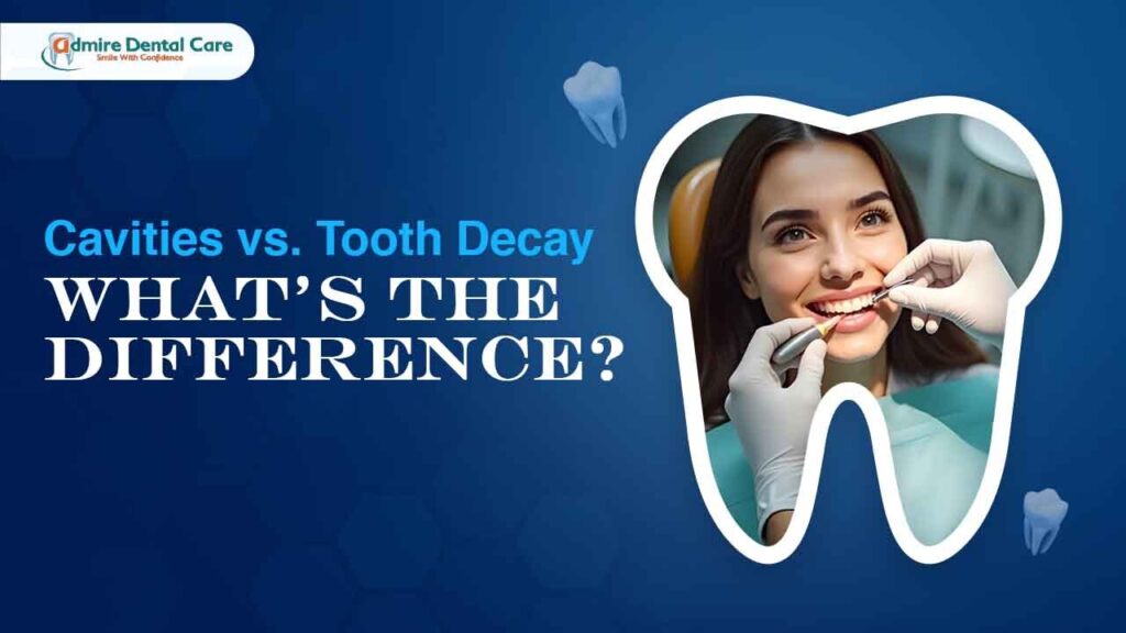 Cavities vs. Tooth Decay: What’s the Difference? - Admire Dental Care